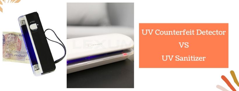 UV Counterfeit Detector VS UV Sanitizer